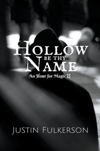 Hollow Be Thy Name by Justin Fulkerson (2020, Trade Paperback) for sale ...