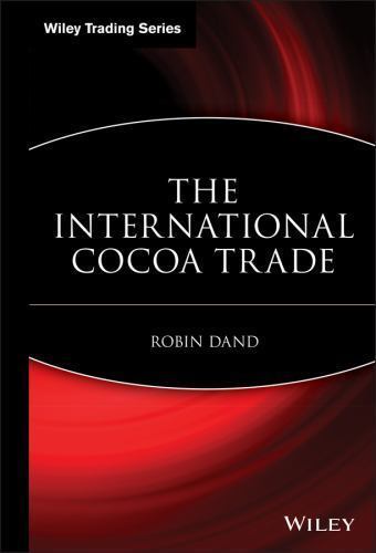 Wiley Trading Ser.: International Cocoa Trade by Robin Dand (1997 ...