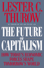 THE FUTURE OF CAPITALISM: HOW TODAY'S ECONOMIC FORCES By Lester C ...