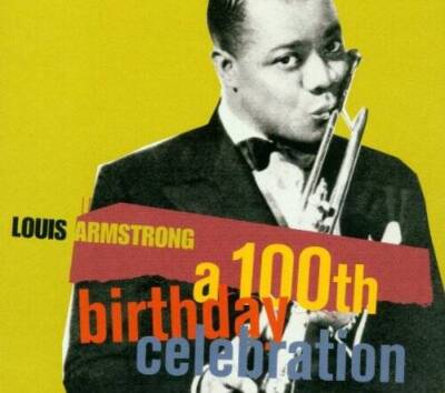A 100th Birthday Celebration - Audio CD By Louis Armstrong - VERY GOOD ...