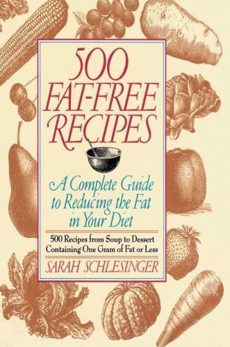 500 Fat Free Recipes : A Complete Guide to Reducing the Fat in Your ...