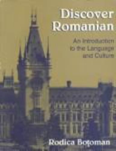 Discover Romanian : An Introduction to the Language and Culture by ...