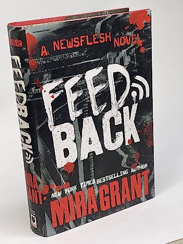 Feedback: 4 (Newsflesh) by Grant, Mira Hardback Book The Fast Free ...