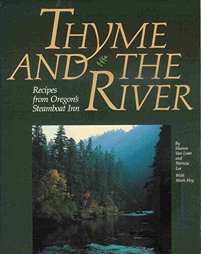 Thyme and the River: Recipes from Oregon's Steamboat Inn - Paperback ...