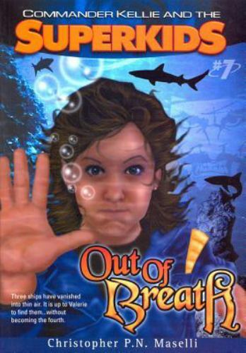 Commander Kellie and the Superkids Vol. 7: Out of Breath Christopher P ...