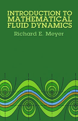 Introduction to Mathematical Fluid Dynamics by Meyer, Richard E ...