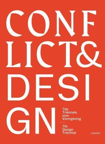 Conflict and Design : 7th Design Triennial by Kurt Van Belleghem, Johan ...