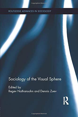 SOCIOLOGY OF THE VISUAL SPHERE (ROUTLEDGE ADVANCES IN By Regev ...