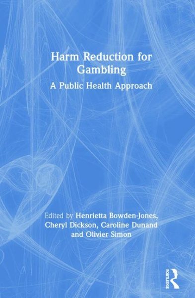Harm Reduction for Gambling : A Public Health Approach, Hardcover by ...