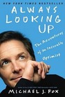 Always Looking Up: The Adventures of an Incurable Optimist ...