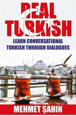 Real Turkish : Learn Conversational Turkish Through Dialogues ...