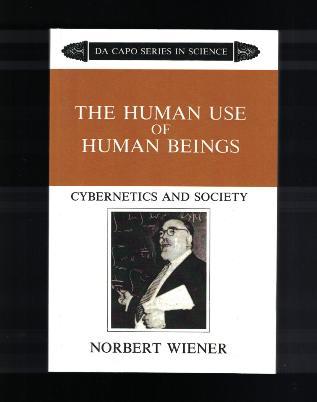 "The Human Use Of Human Beings: Cybernetics & Society" by Norbert ...