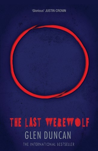 Glen Duncan The Last Werewolf (Paperback) Last Werewolf Trilogy (UK ...
