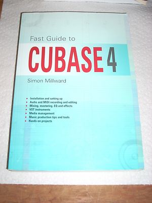 Fast Guide to Cubase4 Simon Millward PC Publishing 2007 Great Britain ...