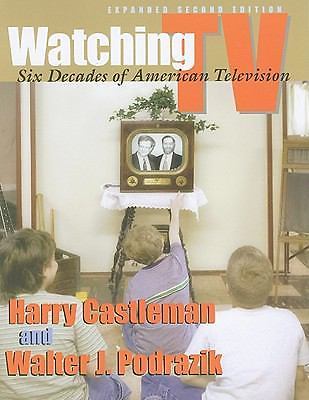 Watching TV: Six Decades of American Television, Expanded Second ...