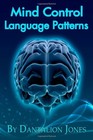MIND CONTROL LANGUAGE PATTERNS By Dantalion Jones **BRAND NEW ...