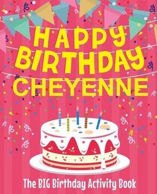 Happy Birthday Cheyenne - The Big Birthday Activity Book: Personalized ...