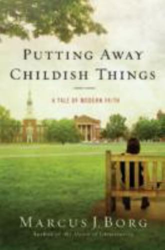 Putting Away Childish Things: A Tale of- 9780061888144, hardcover, Marcus J Borg 9780061888144| eBay
