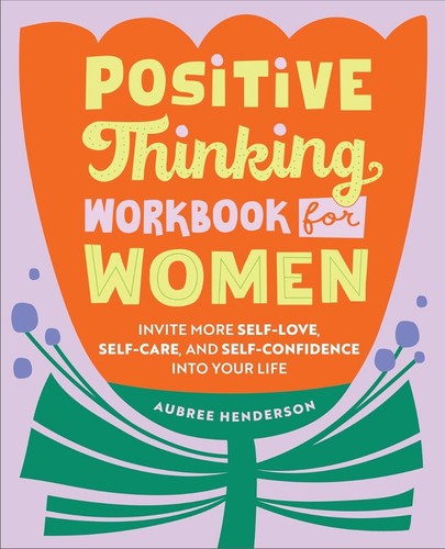 Positive Thinking Workbook for Women: Invite More Self-Love, Self-Care ...