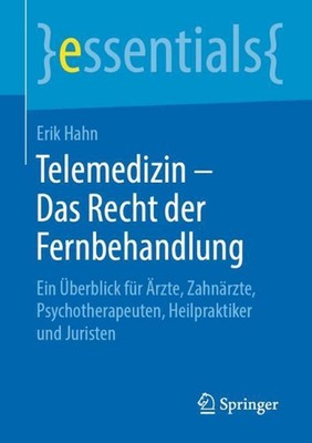 Telemedizin Das Recht der Fernbehandlung: Ein ?berblick f?r ?rzte, Zahn?rzte, Ps 9783658267360 ...