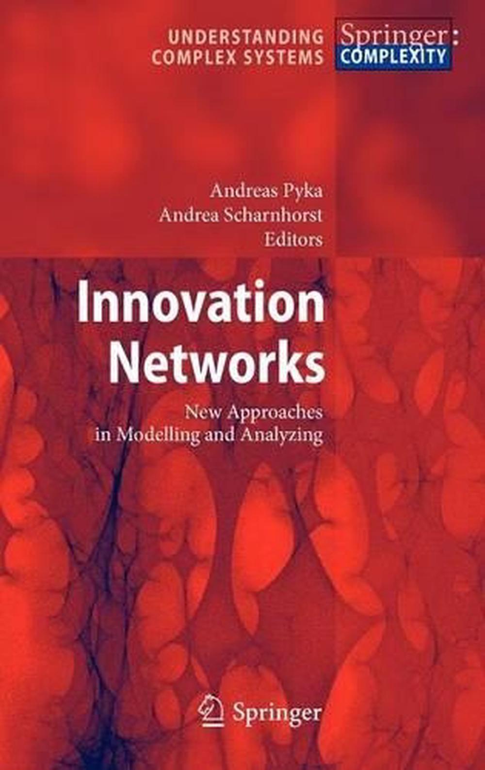 Innovation Networks: New Approaches in Modelling and Analyzing by Andreas Pyka ( 9783540922667 ...