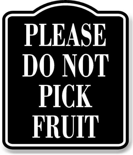 Please Do Not Pick Fruit BLACK Aluminum Composite Sign | eBay