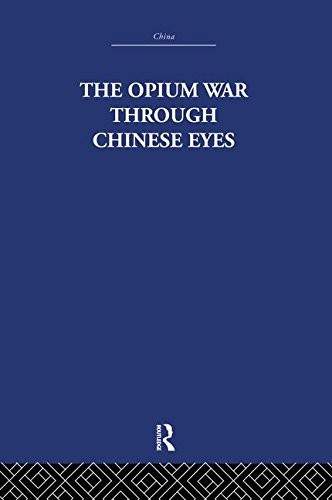 THE OPIUM WAR THROUGH CHINESE EYES By The Arthur Waley Estate & Arthur ...