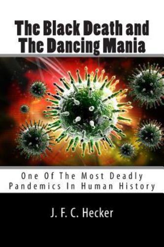 Black Death and the Dancing Mania : One of the Most Deadly Pandemics in ...