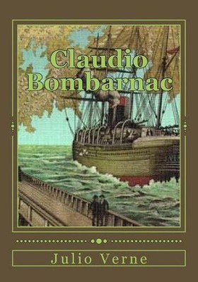 Claudio Bombarnac: Viaje Extraordinario by Julio Verne (Spanish ...
