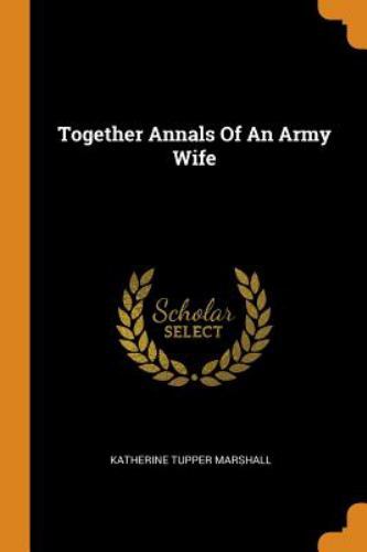 Together Annals of an Army Wife by Katherine Tupper Marshall (2018 ...
