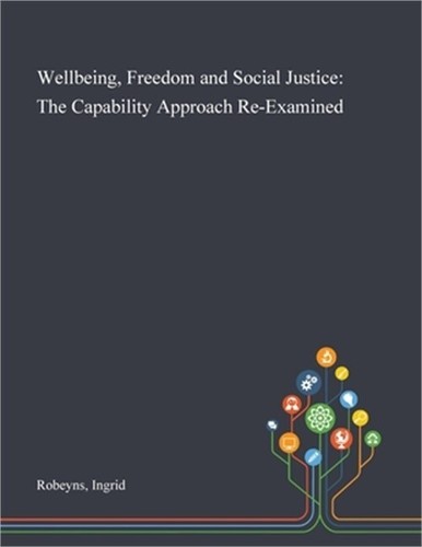 Wellbeing, Freedom and Social Justice: The Capability Approach Re ...