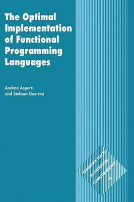 The Optimal Implementation of Functional Programming Languages by ...