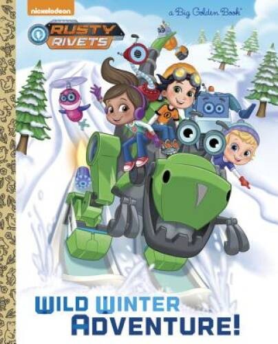 Wild Winter Adventure! (Rusty Rivets) (Big Golden Book) - Hardcover ...