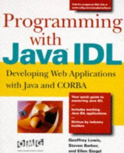 Programming with Java Idl : Developing Web Applications with Java and Corba by Steven Barber ...