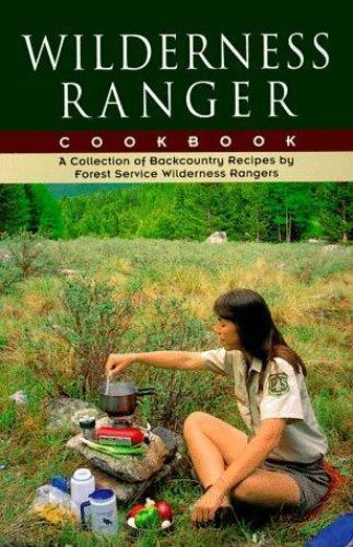 Wilderness Ranger Cookbook by Ralph Swain, Valerie Brunell and Forest ...