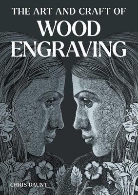 Art and Craft of Wood Engraving by Christopher Daunt 9780719843099 ...