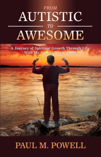 From Autistic to Awesome: A Journey of Spiritual Growth Through Life ...