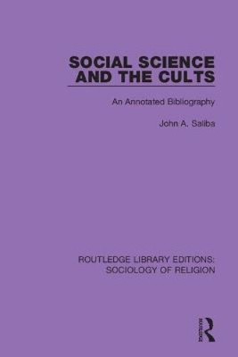 Social Science and the Cults: An Annotated Bibliography (Routledge ...