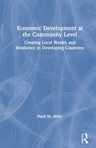 Economic Development at the Community Level: Creating Local Wealth and ...