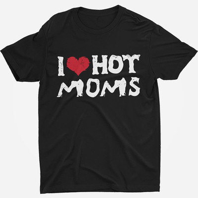 I Love Hot Moms Shirt Red Heart Hot Moms Funny MILF T Shirt Adult Humor ...