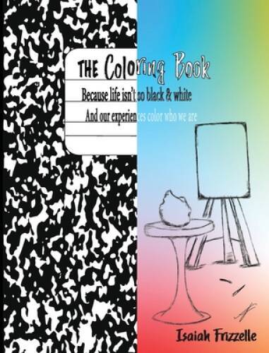 The Coloring Book: Because life isnt black white - Hardcover - GOOD ...