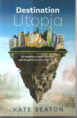 SELF HELP , SPIRITUAL ,DESTINATION UTOPIA , A BETTER WORLD by KATE ...