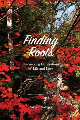 Finding Roots: Discovering Generations of Life and Love by Cathy H ...