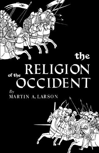 Martin A Larson The Religion of the Occident (Paperback) 9780806529653 ...