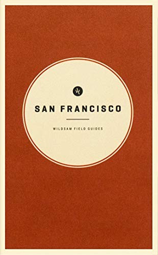 WILDSAM FIELD GUIDES: SAN FRANCISCO (AMERICAN CITY GUIDE By Taylor ...