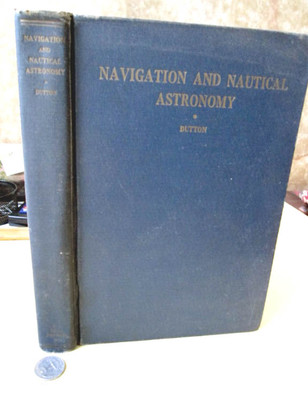 NAVIGATION & NAUTICAL ASTRONOMY,1943,Commander Benjamin Dutton,Illust ...