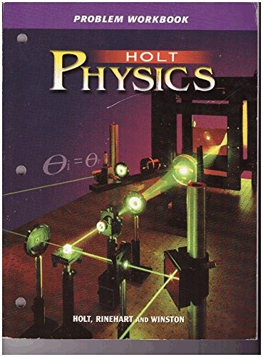 PHYSICS: PROBLEM WORKBOOK (HOLT PHYSICS) By Rinehart And Winston Holt ...