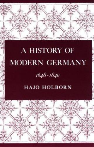 History of Modern Germany, Volume 2 : 1648-1840 by Hajo Holborn (1982 ...