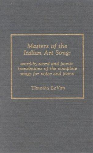 Masters of the Italian Art Song : Word-By-Word and Poetic Translations ...