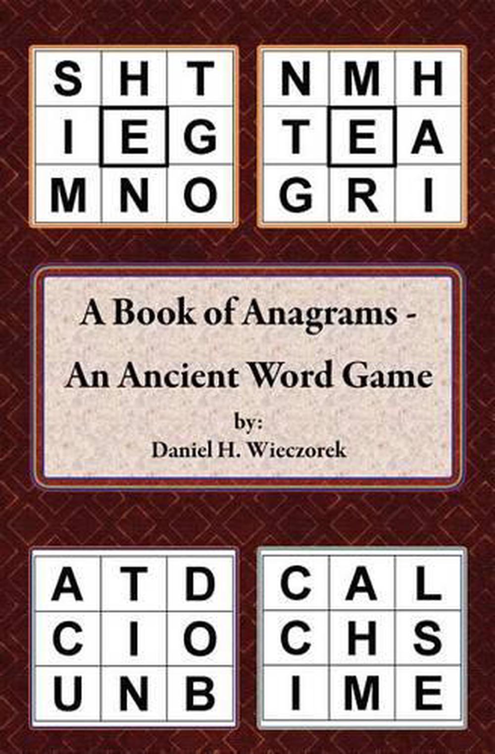 A Book of Anagrams - An Ancient Word Game by Daniel H. Wieczorek ...